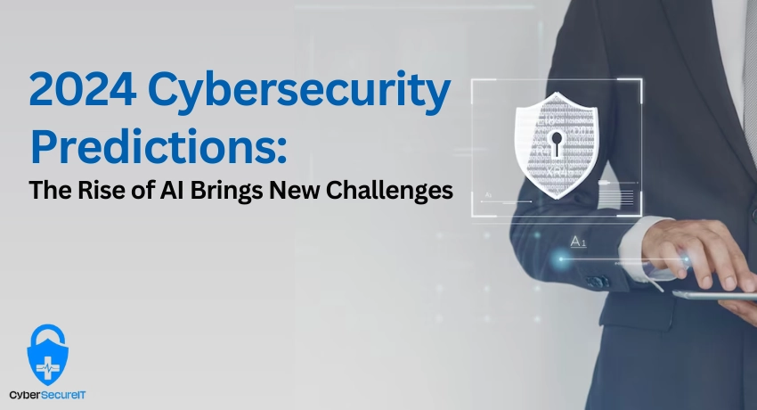 2024 Cybersecurity Predictions: The Rise of AI Brings New Challenges 2024 Cybersecurity Predictions: The Rise of AI Brings New Challenges